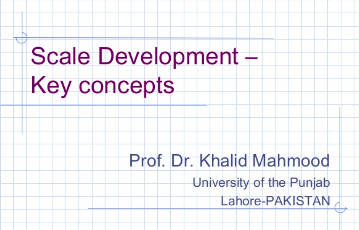 Scale development - Key concepts - Prof. Dr. Khalid Mahmood