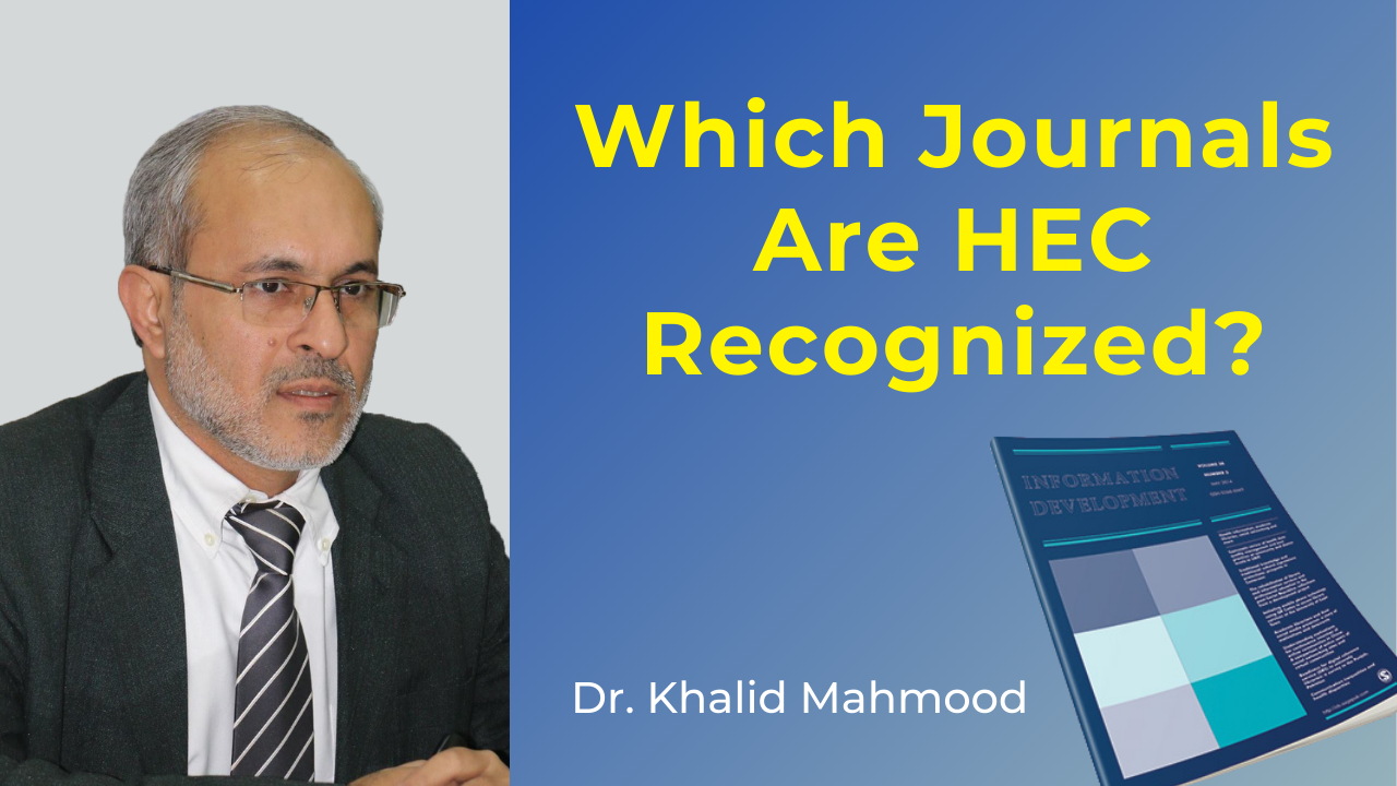 Which Journals Are HEC Recognized? - Prof. Dr. Khalid Mahmood