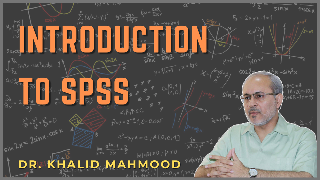 SPSS 1- Introduction - Prof. Dr. Khalid Mahmood